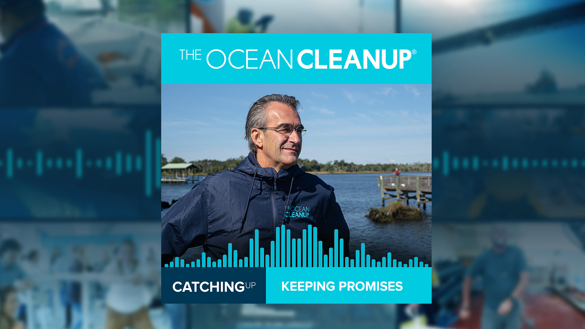 Keeping Promises | What’s in a name? | Podcasts | The Ocean Cleanup