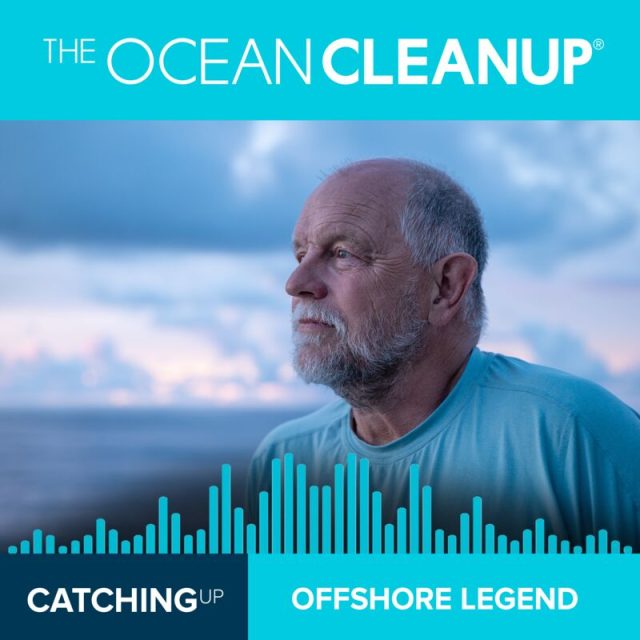 Offshore Legend | A Major Inspiration | Podcasts | The Ocean Cleanup